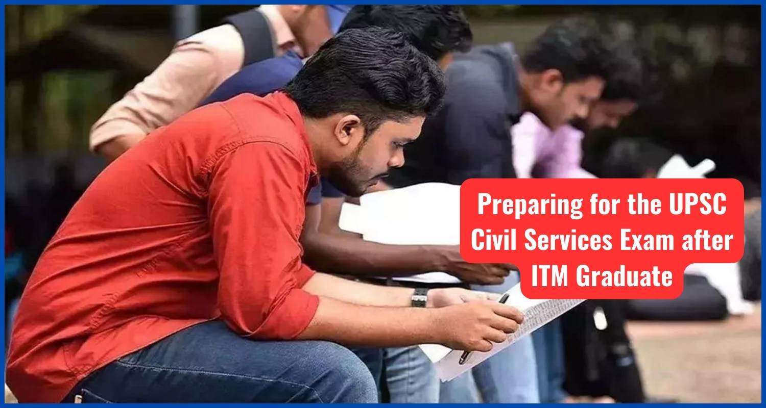 5 Steps to Crack the UPSC Civil Services Exam After ITM