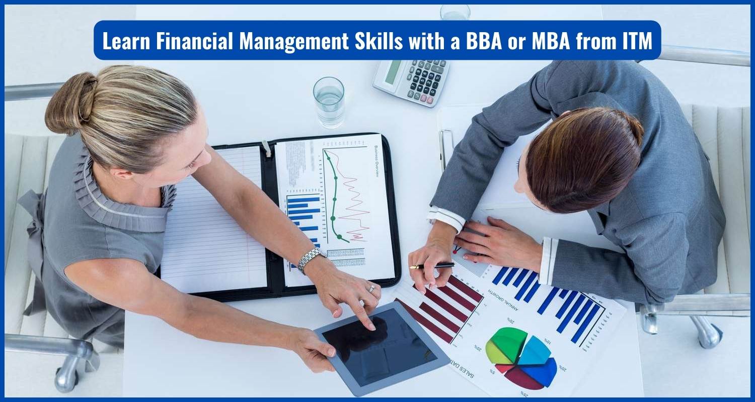 Learn Financial Management Skills with a BBA or MBA from ITM